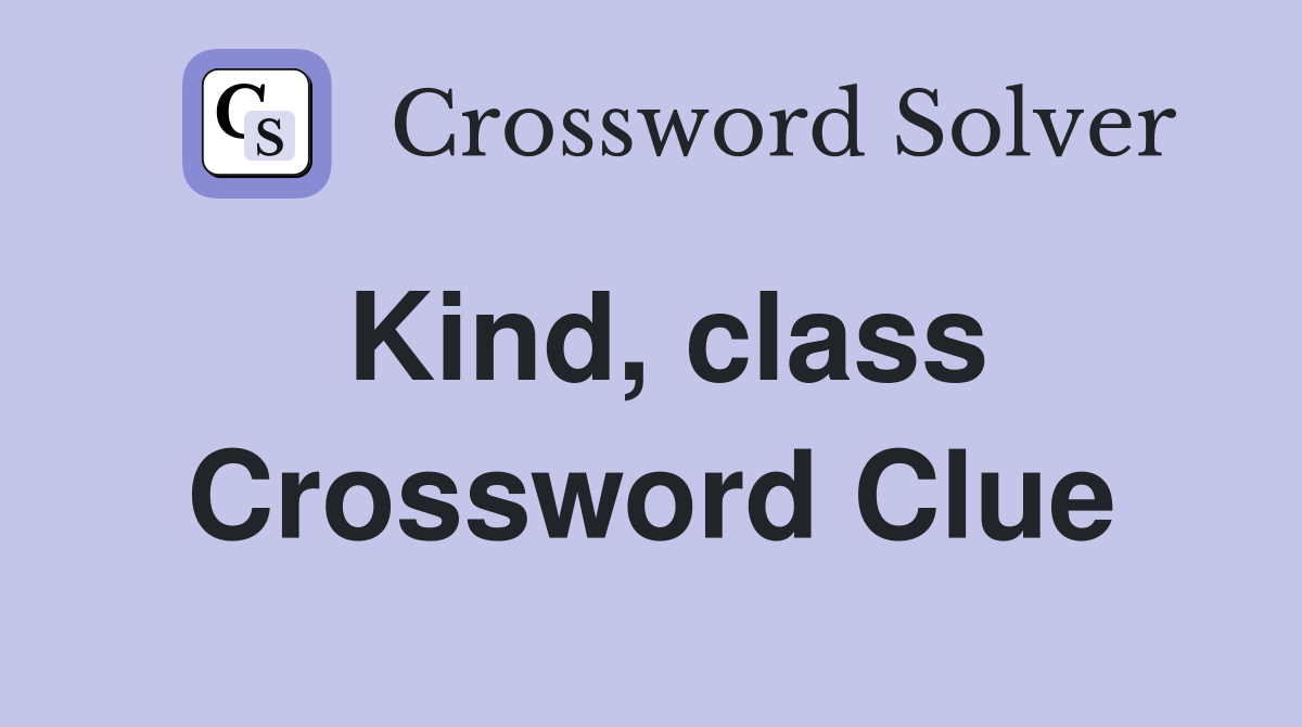 Kind Class Crossword Clue Answers Crossword Solver